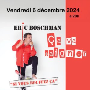 Tickets : Eric Boschman - Ça va saigner - Billetweb