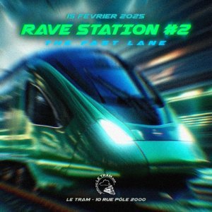 Tickets : Rave Station #2 - The fast lane - Billetweb