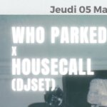 Tickets : Who Parked The Car x Housecall (DJset) - Billetweb