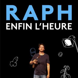 Tickets : CARTON COMEDY Special : RAPH - "Enfin l'heure" (spectacle entier) - Billetweb