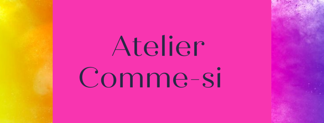 Tickets : Atelier Comme-Si - Billetweb