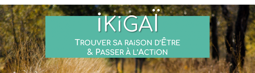 Tickets : Atelier Ikigaï | Trouver sa raison d'être x Walora x Edeni - Billetweb