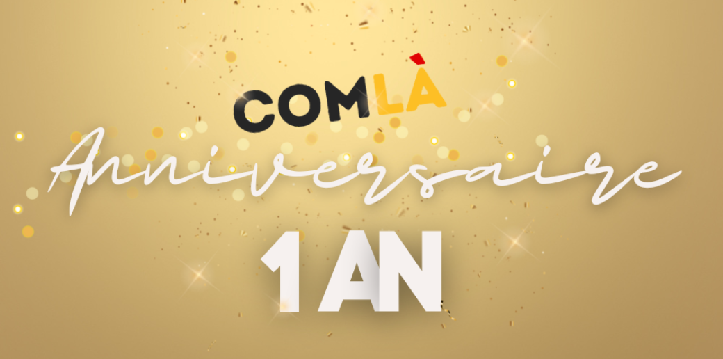 Tickets : COMLA' nniversaire ! 1 an - Billetweb