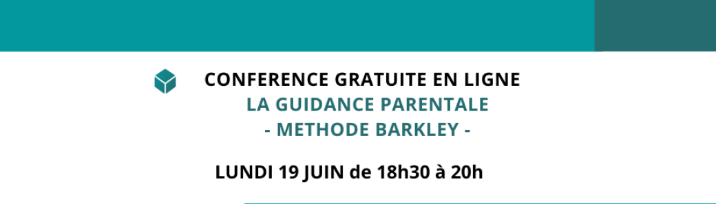 Tickets : Conférence Gratuite "Guidance Parentale - Méthode Barkley ...
