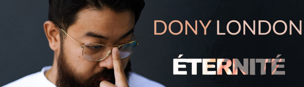 Tickets : Dony LONDON dans ÉTERNITÉ - Billetweb