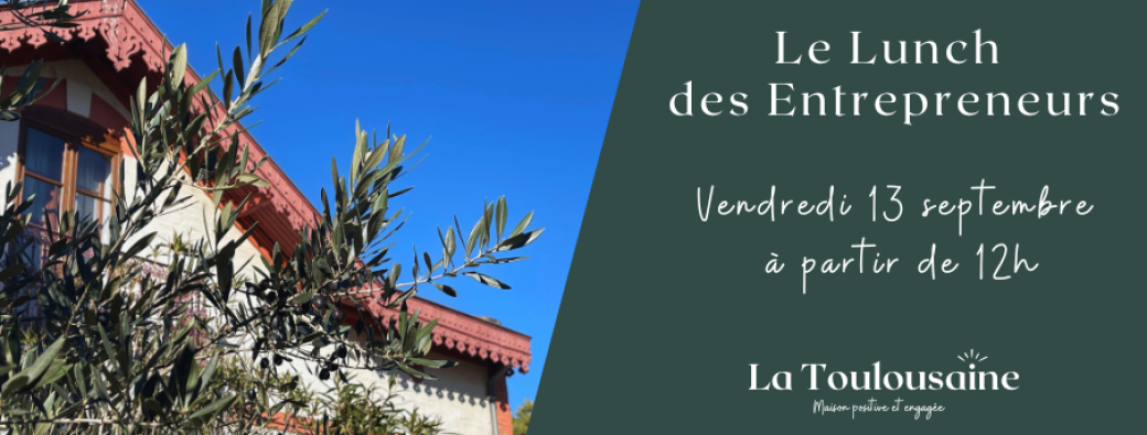 Tickets : Le Lunch des entrepreneurs - La Toulousaine et Gastro & Biz ...