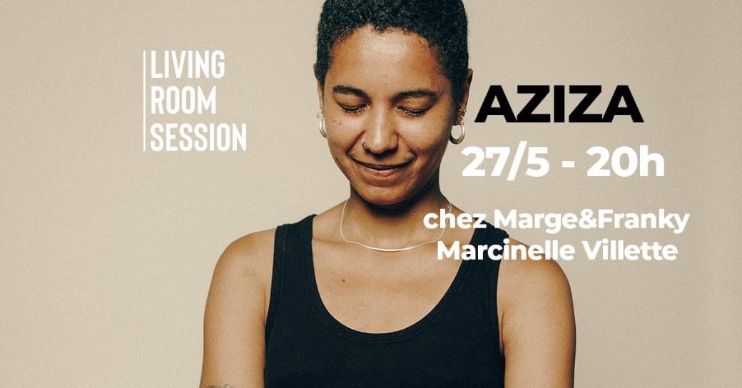 Tickets : Living Room Session - AZIZA - Billetweb