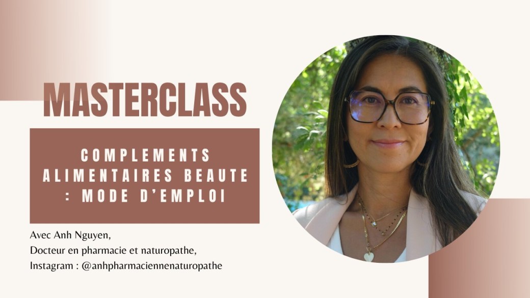 Tickets : Master class : compléments alimentaires beauté : mode d'emploi - Billetweb