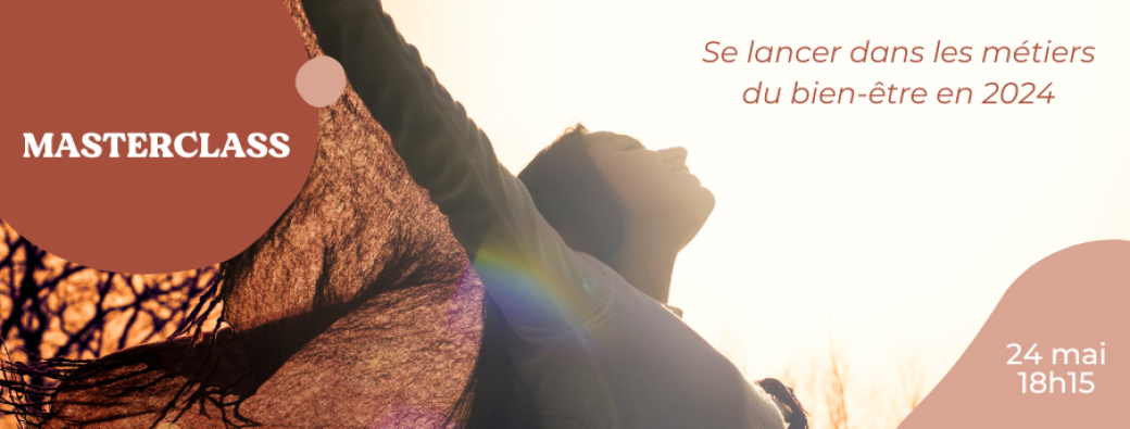 Tickets : Masterclass - se lancer dans les métiers du bien-être en 2024 - Billetweb