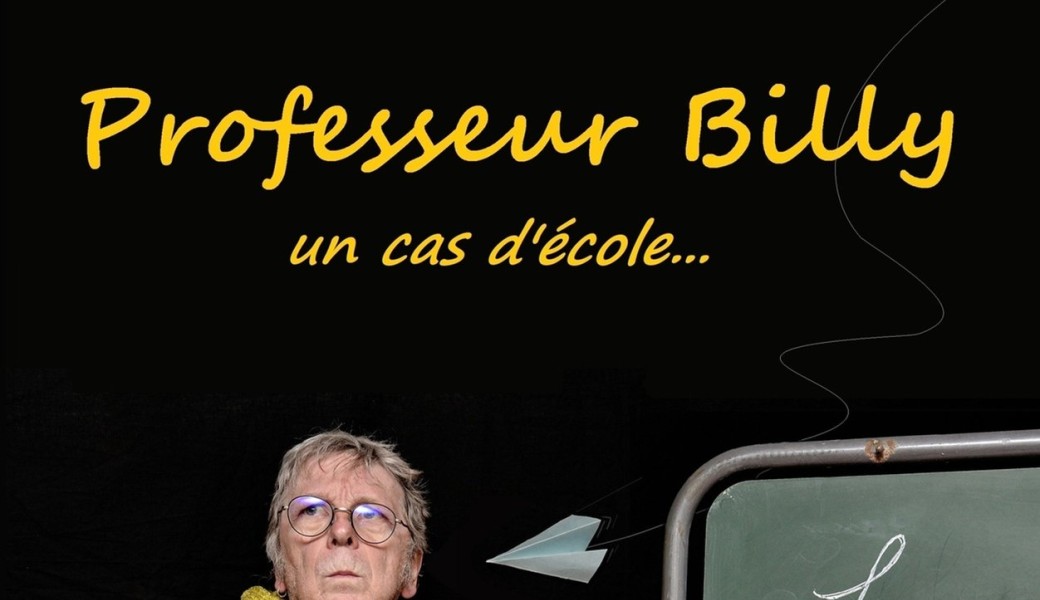 Tickets : PROFESSEUR BILLY, UN CAS D'ÉCOLE… de Billy ROUX - Billetweb