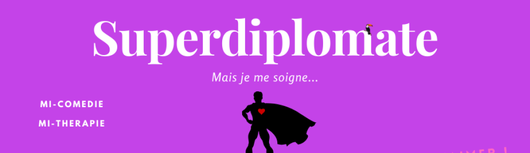 Tickets : Superdiplomate mais je me soigne - Billetweb