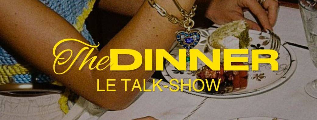 Tickets : The Dinner " Le Talk-show " - Billetweb
